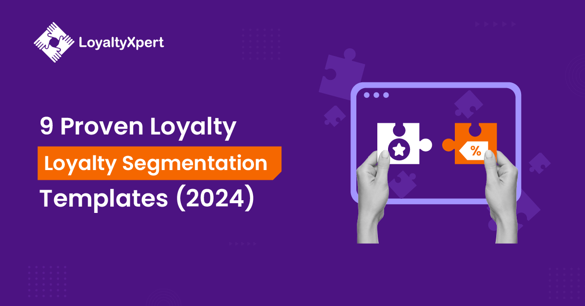 9 Proven Loyalty Segmentation Templates for 2024