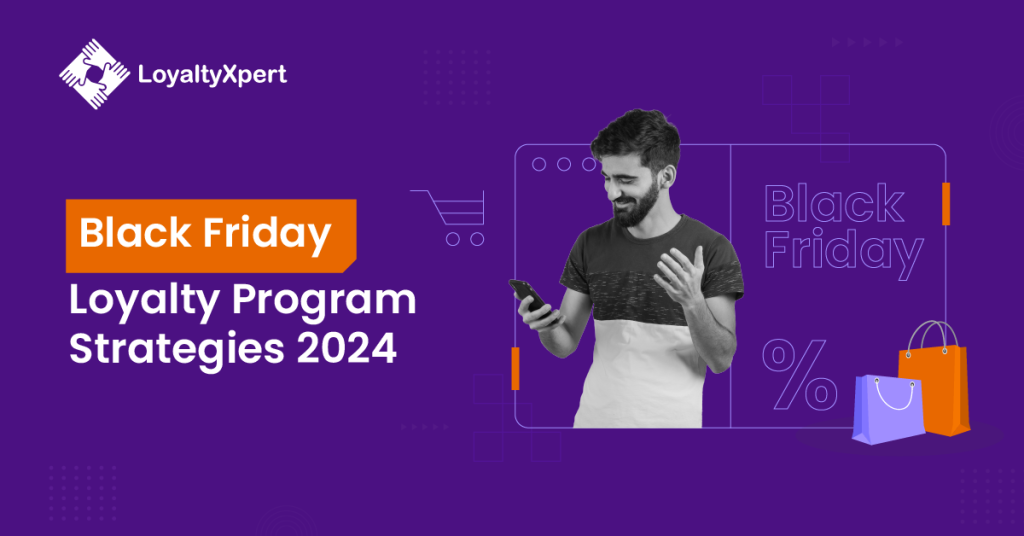 Black Friday Loyalty Program Strategies 2024 - LoyaltyXpert